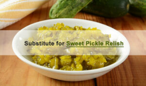 13 Tasty Sweet Pickle Relish Substitutes You Can Find Easily